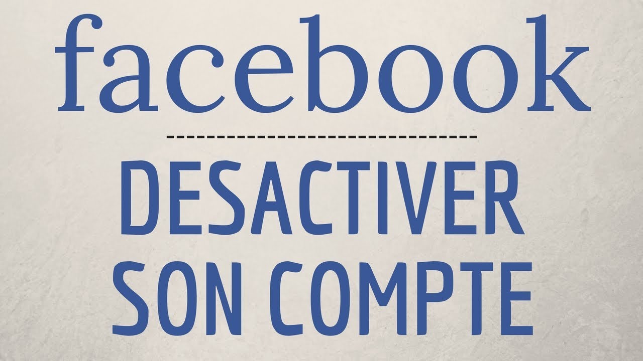 DESACTIVER COMPTE Facebook, comment désactiver un compte Facebook - YouTube