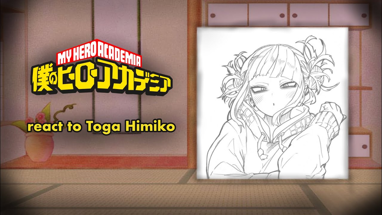 MHA react to Toga Himiko | NO SHIPS! | (manga spoilers/S6) - YouTube