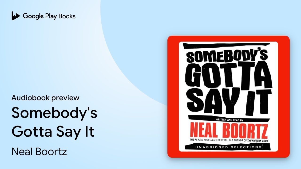 Somebody's Gotta Say It by Neal Boortz · Audiobook preview - YouTube