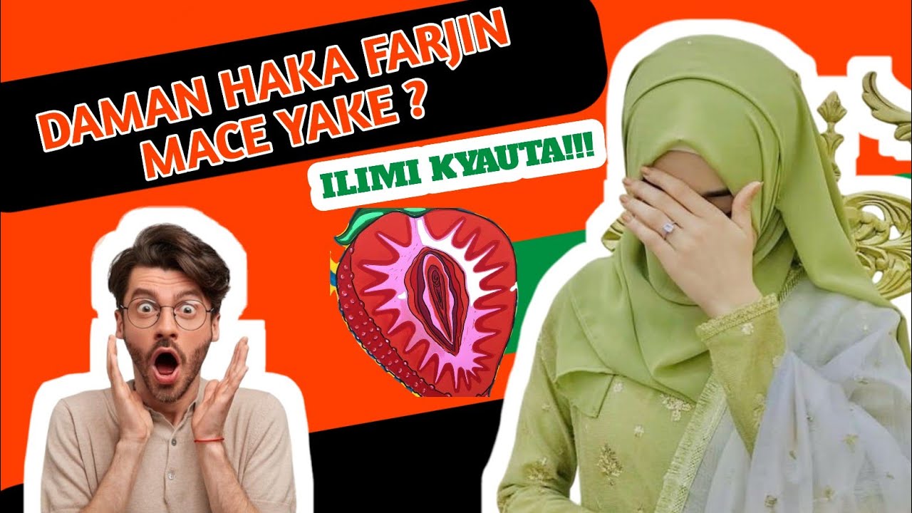 Kalli Yadda FARJIN MACE Yake Idan BUDURWARWA CE. - YouTube