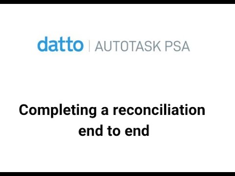 Datto Autotask PSA - Completing a month end reconciliation - YouTube