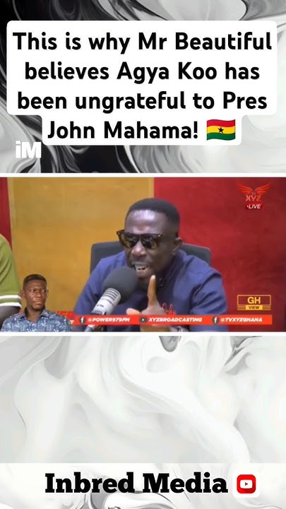 "Agya Koo is ungrateful" - Mr Beautiful #agyakoo #johnmahama #ghananews - YouTube
