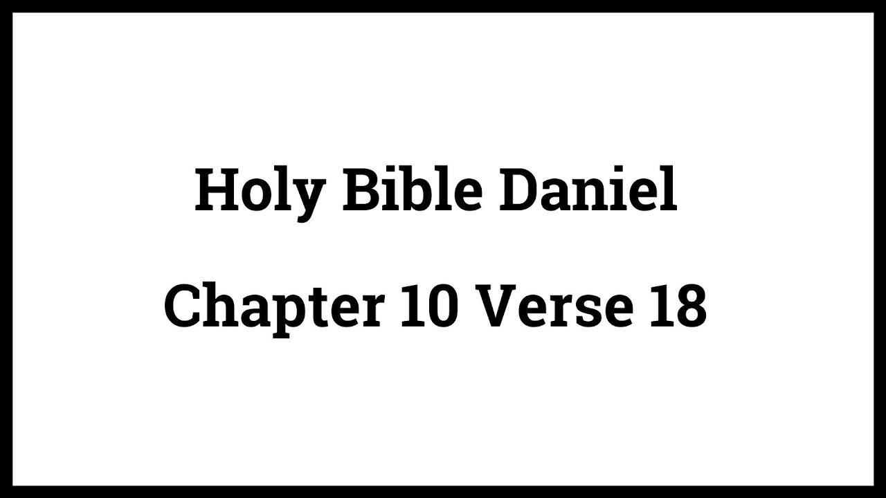 Holy Bible Daniel 10:18 - YouTube