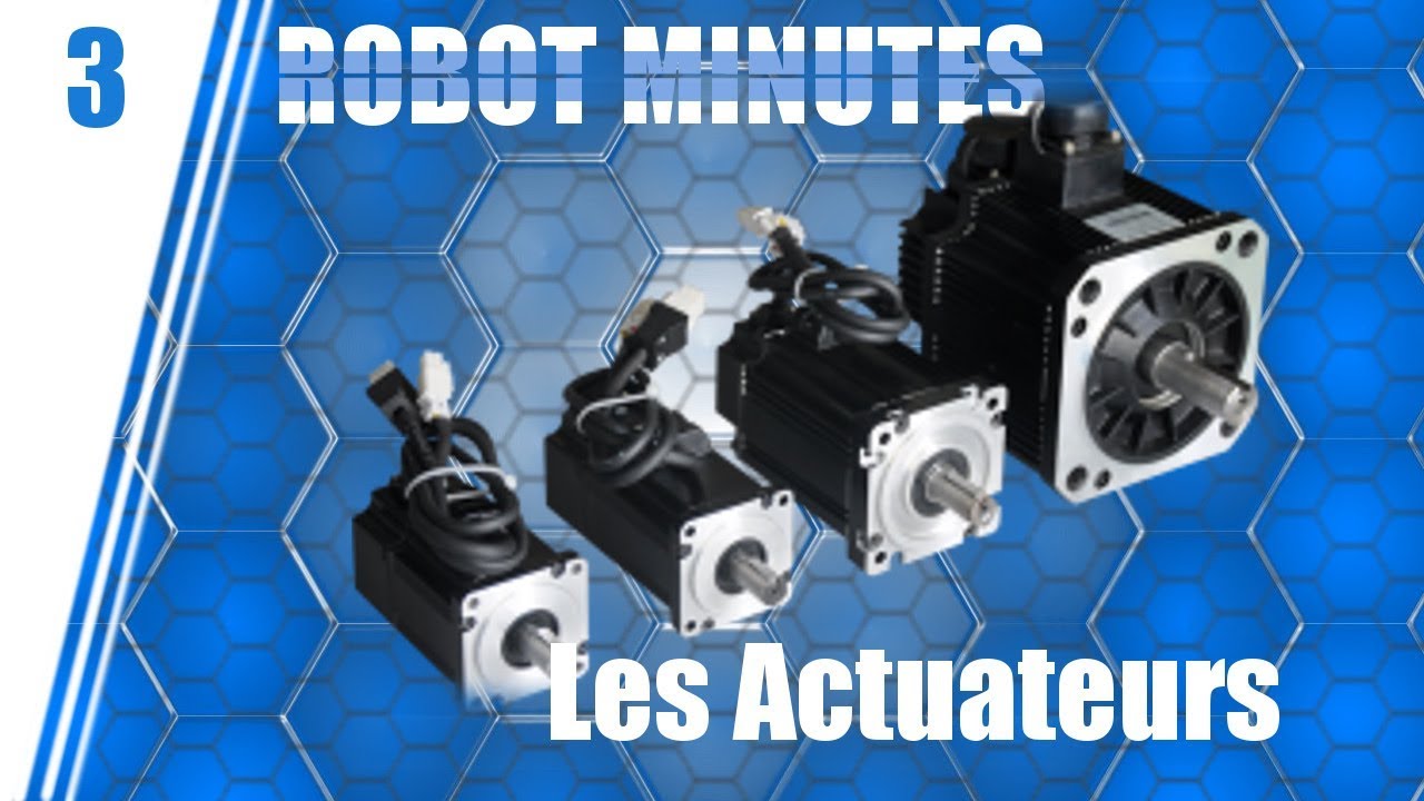 Robot Minutes 3 - Les Actuateurs - YouTube