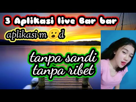 Terbaru🔥Aplikasi Live Bar Bar-Aplikasi live Straming bar bar versi M😮d