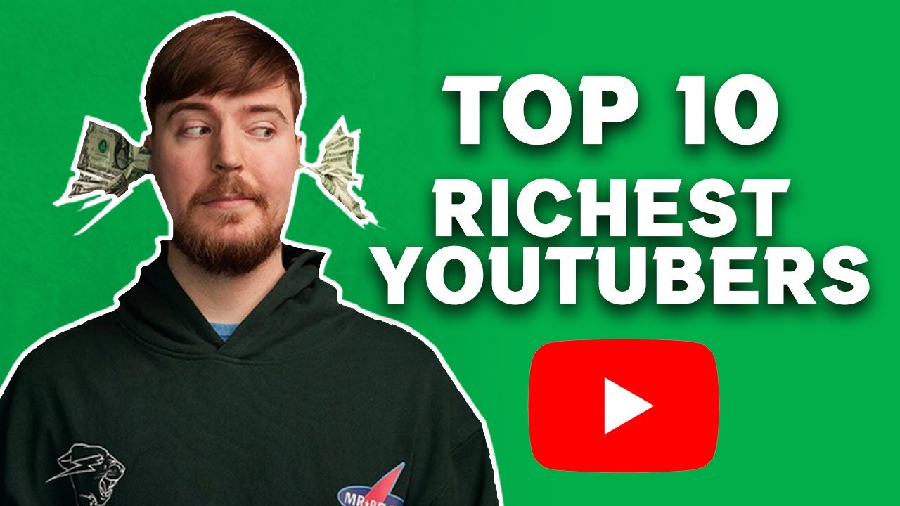 Top 10 Richest Youtubers - YouTube