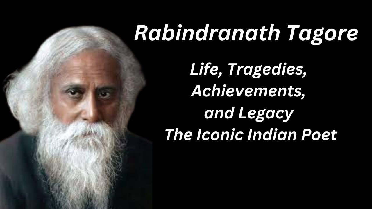 Rabindranath Tagore Life, Tragedies, Achievements, and Legacy | The ...