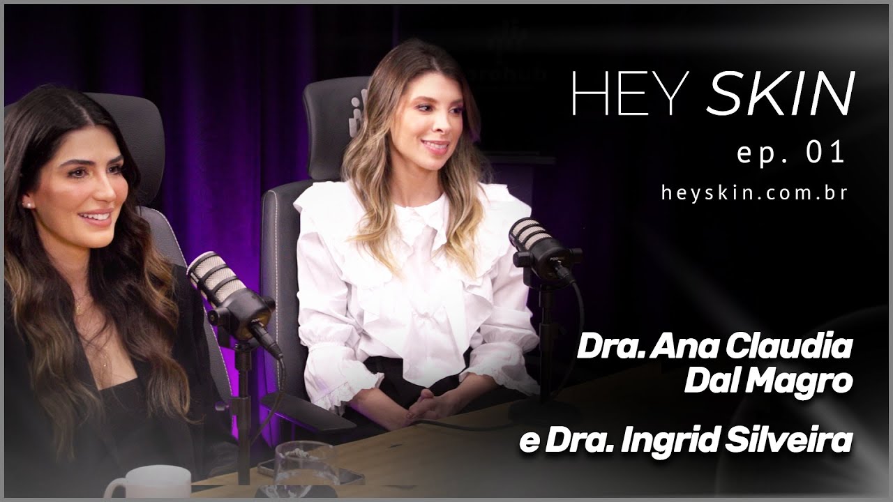 Quando começar uma rotina de cuidados com a pele? - Podcast HEY SKIN # ...