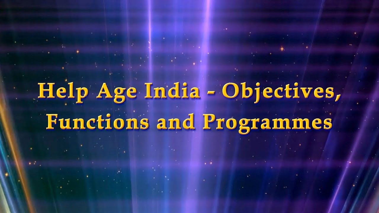 HelpAge India Objectives, Functions and Programmes - YouTube