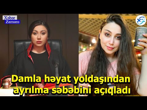 Damla həyat yoldaşından ayrılma səbəbini açıqladı - \