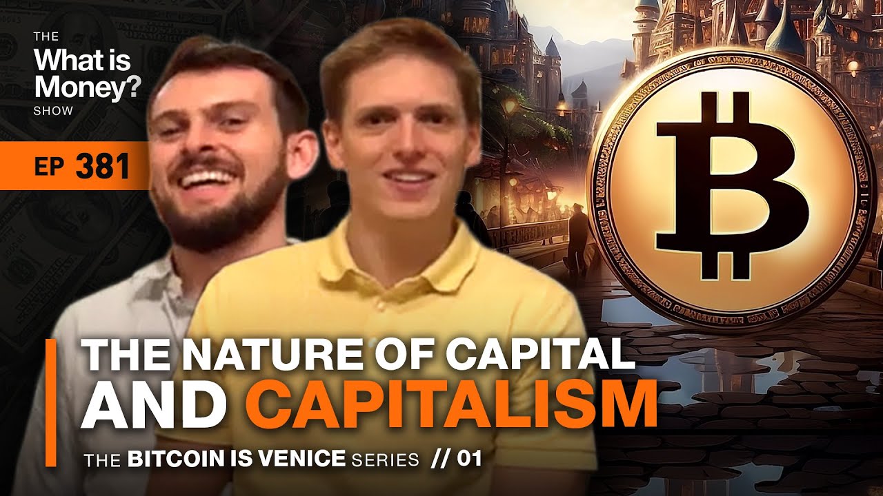 The Nature of Capital and Capitalism | Bitcoin is Venice Series ...