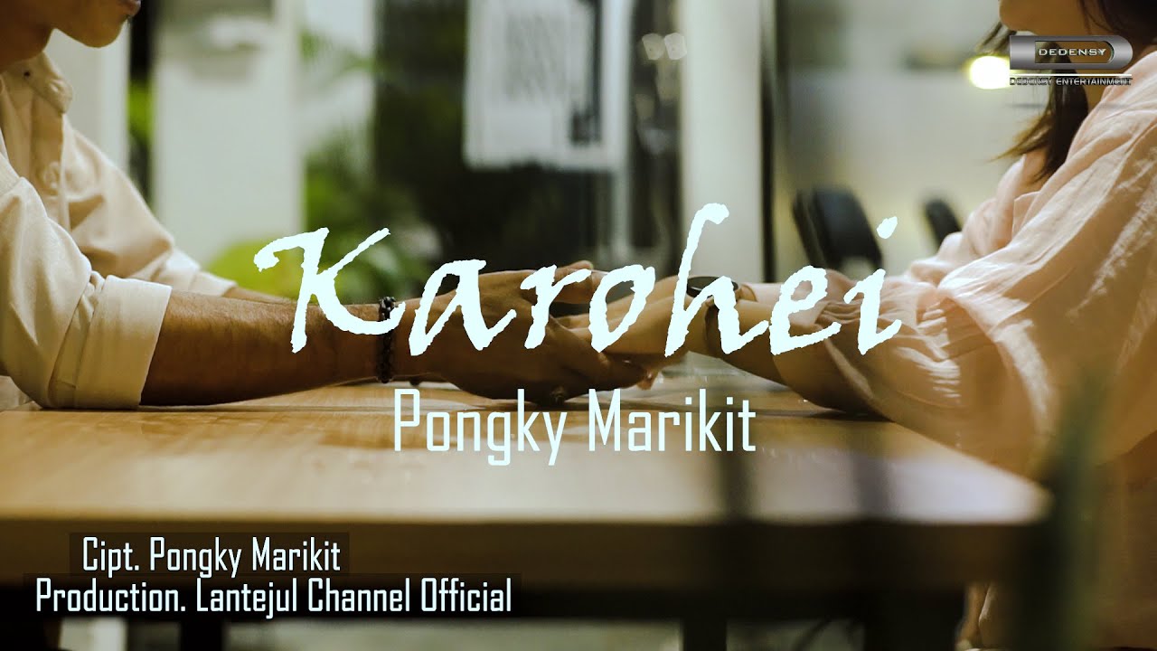KAROHEI-PONGKY MARIKIT-Songwritter-PONGKY MARIKIT(MUSIK VIDEO OFFICIAL ...