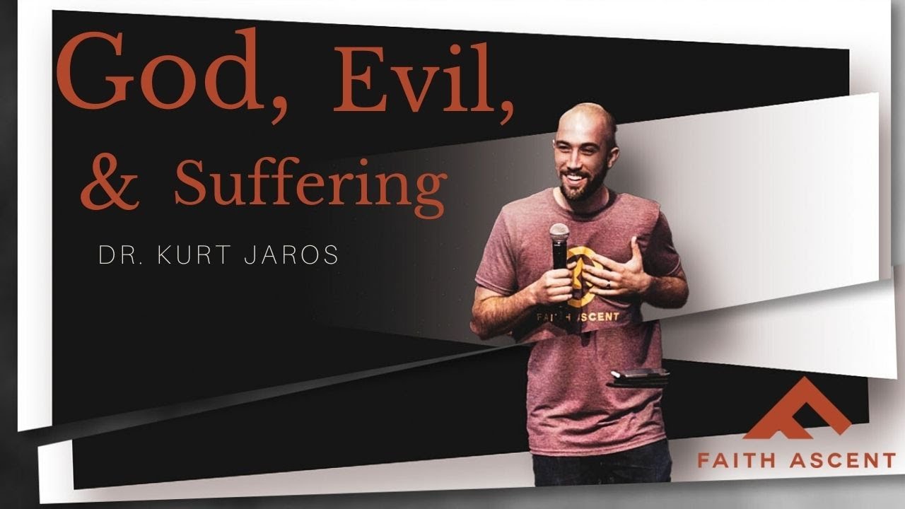 God, Evil, and Suffering / Dr. Kurt Jaros - YouTube