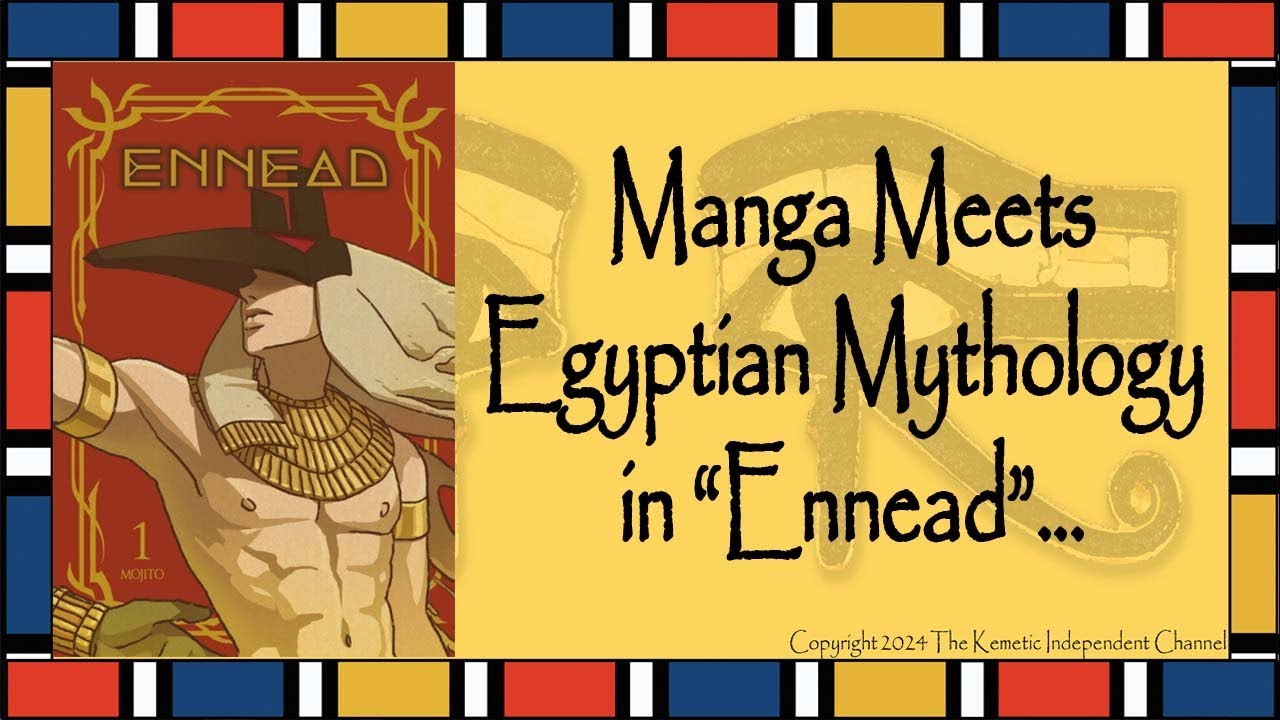 Kemetic How-to Guide: Manga Meets Egyptian Mythology in "Ennead ...