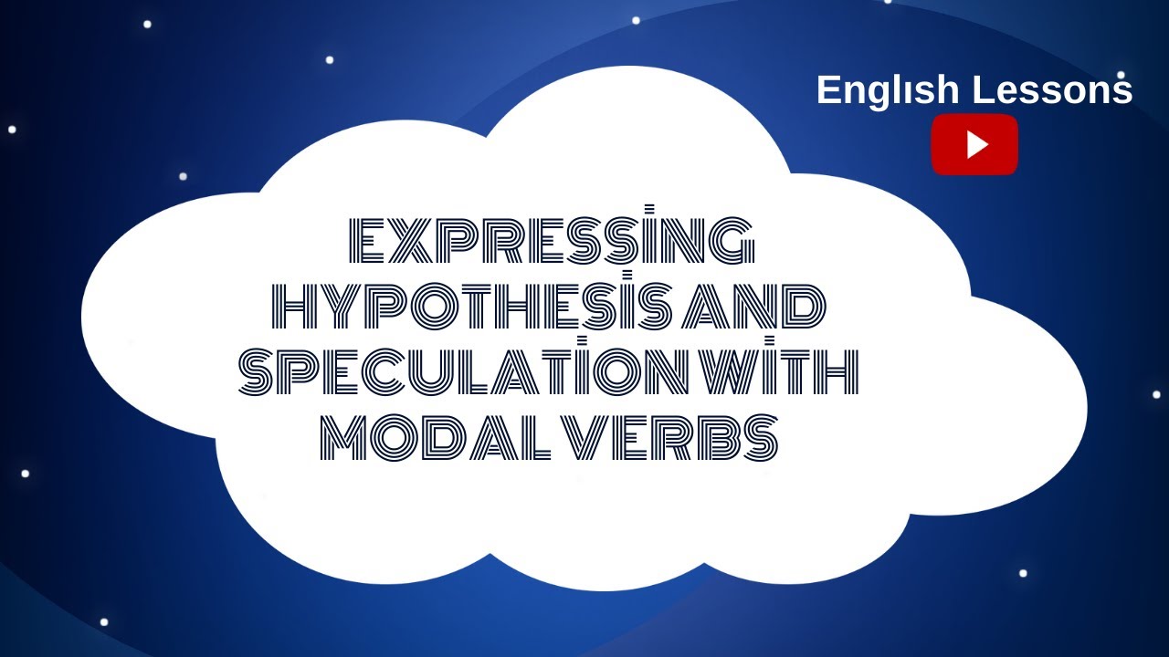 L6 Expressing hypothesis and speculation with modal verbs - YouTube