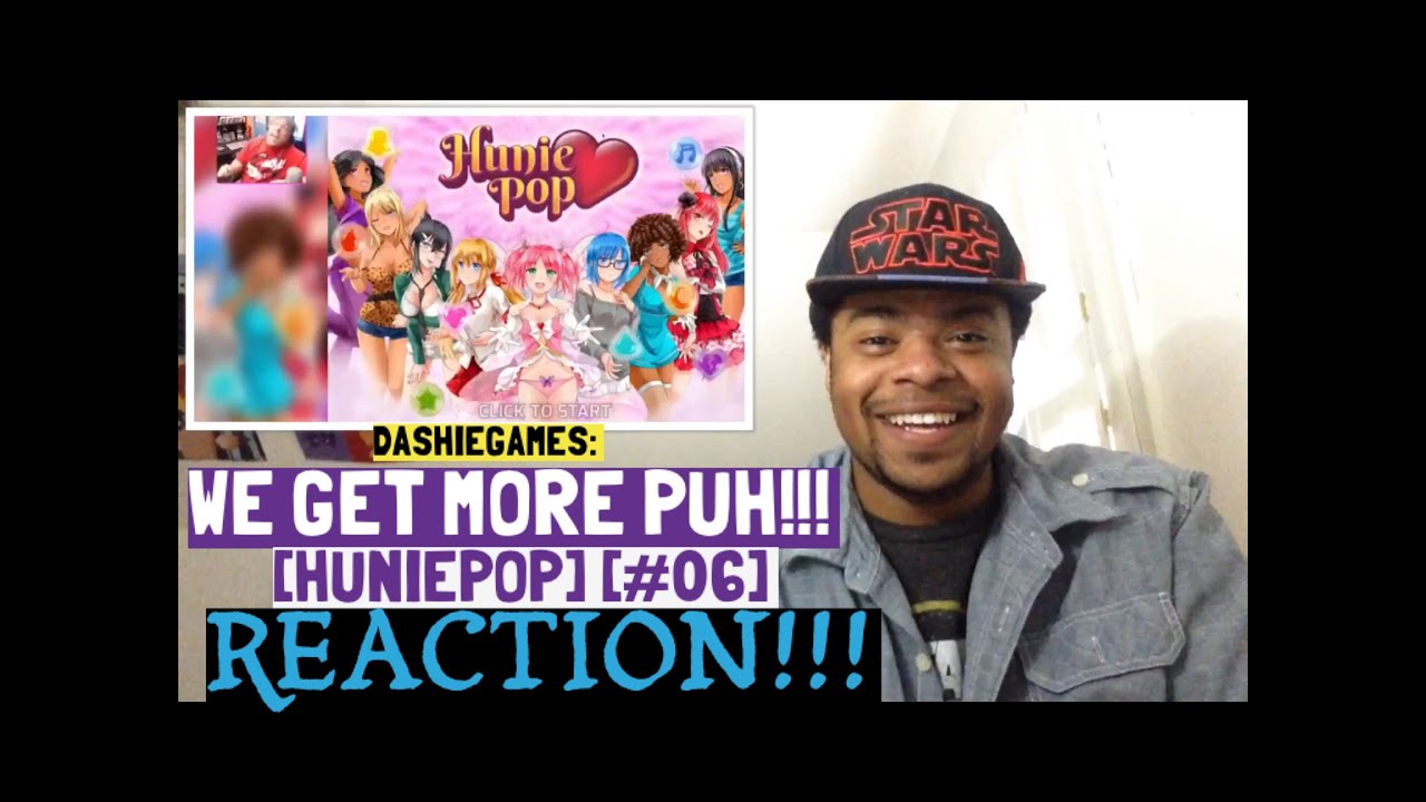 Dashiegames - WE GET MORE PUH!!!! [HUNIEPOP] [#06] - REACTION!!! - YouTube