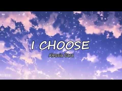 I Choose - Alessia Cara (Lyric Video) - YouTube