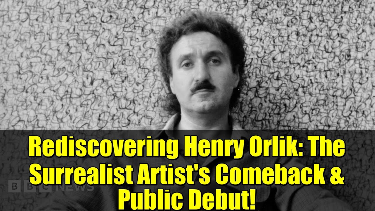 Rediscovering Henry Orlik: The Surrealist Artist's Comeback & Public ...