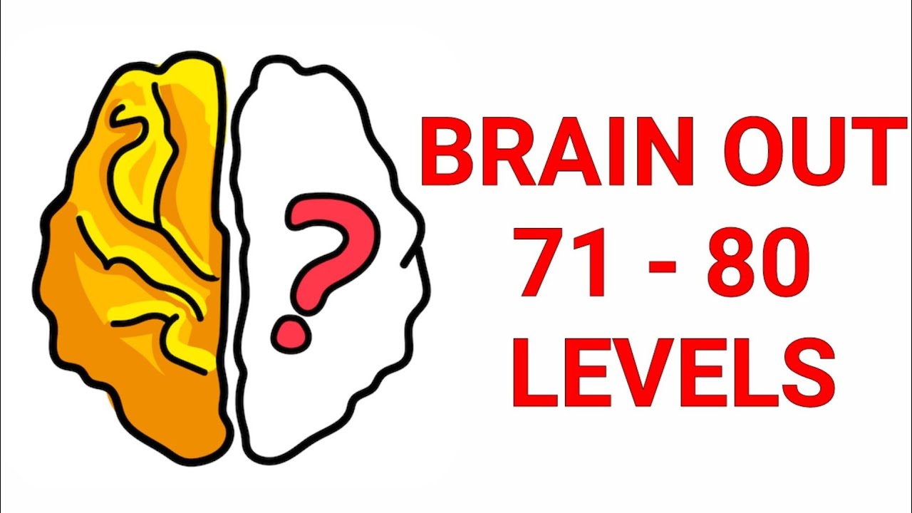 BRAIN OUT 71 - 80 LEVELS, 71,72,73,74,75,76,77,78,79,80 LEVELS. - YouTube