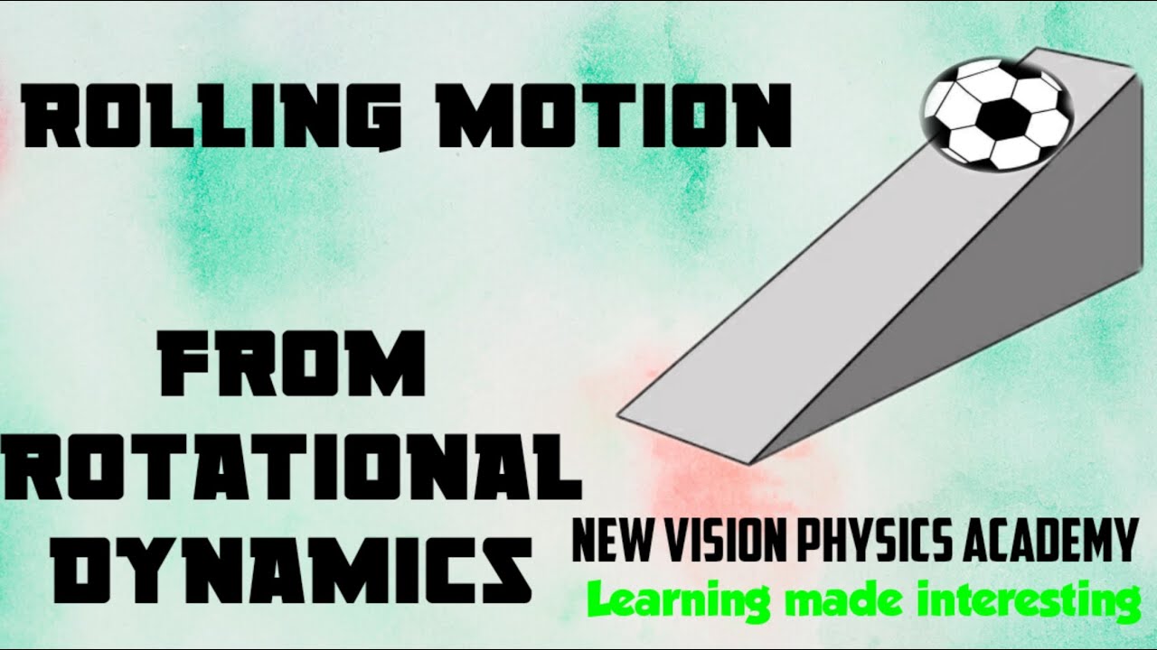 Rolling motion in rotational dynamics, ROLLING MOTION ON INCLINED PLANE ...