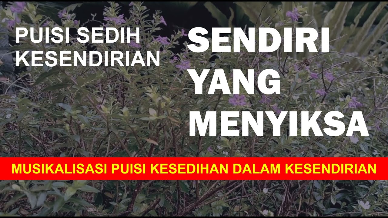 PUISI SEDIH - KESENDIRIAN | MUSIKALISASI PUISI | KESEDIHAN DALAM ...