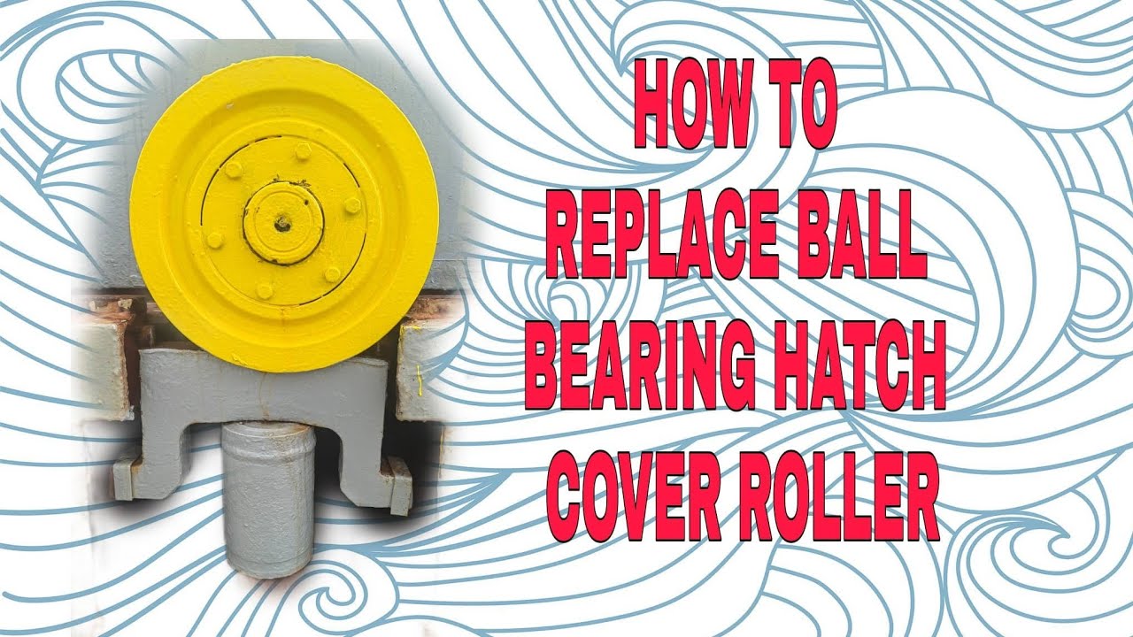 HOW TO REPLACED BEARING OF HATCH COVER ROLLER - YouTube
