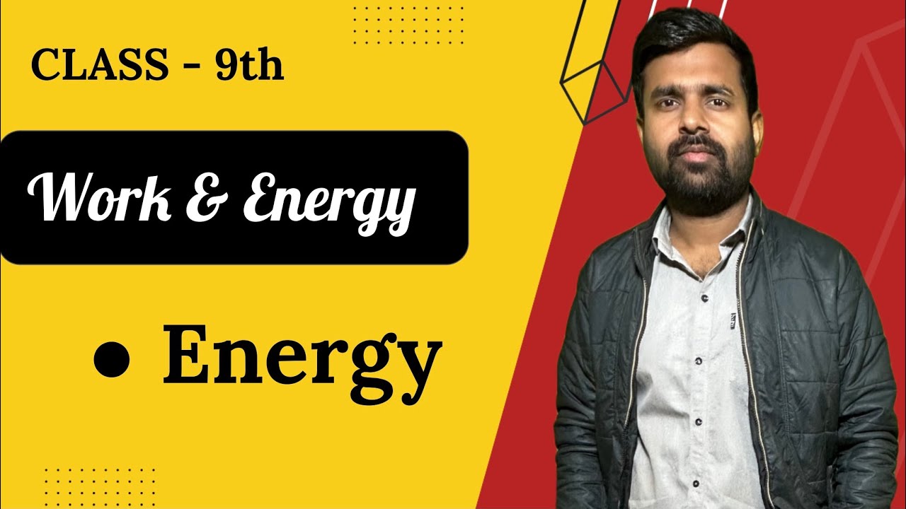 Energy | Introduction to Energy | Work and Energy class 9 | class 9 ...