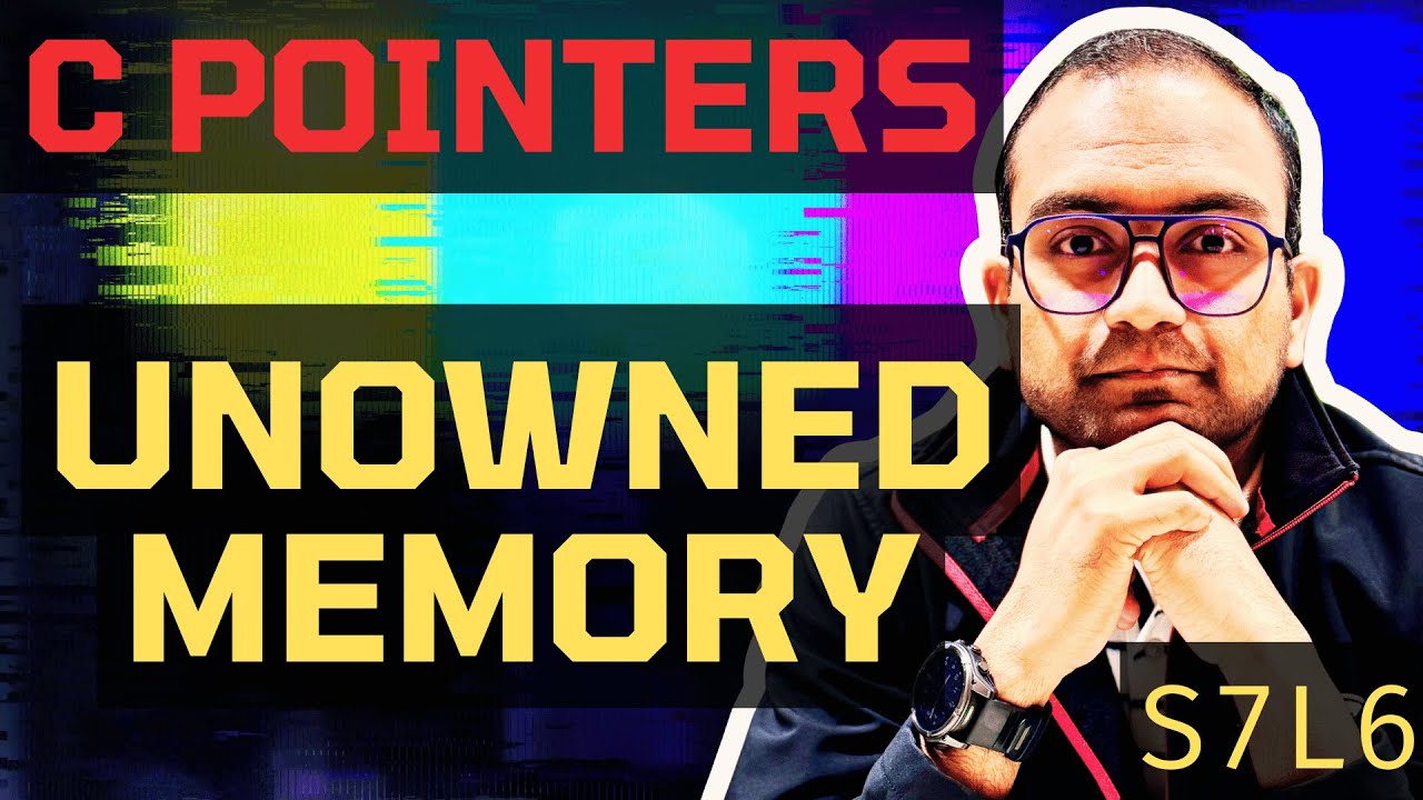 S7l6 Pointer Manipulation And Unowned Memory Understanding C Pointers Youtube