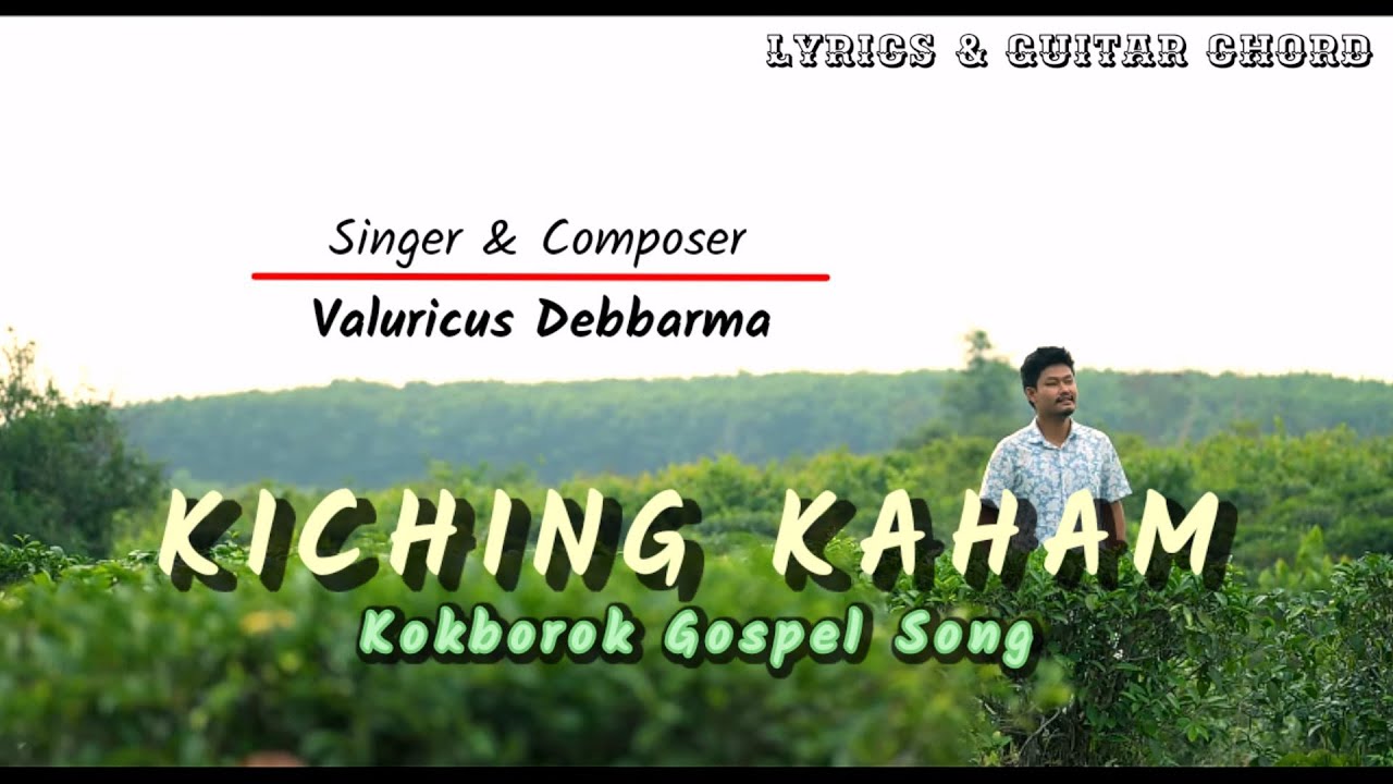 Kiching Kaham || kokborok gospel song || Veluricus Debbarma Lyrics ...
