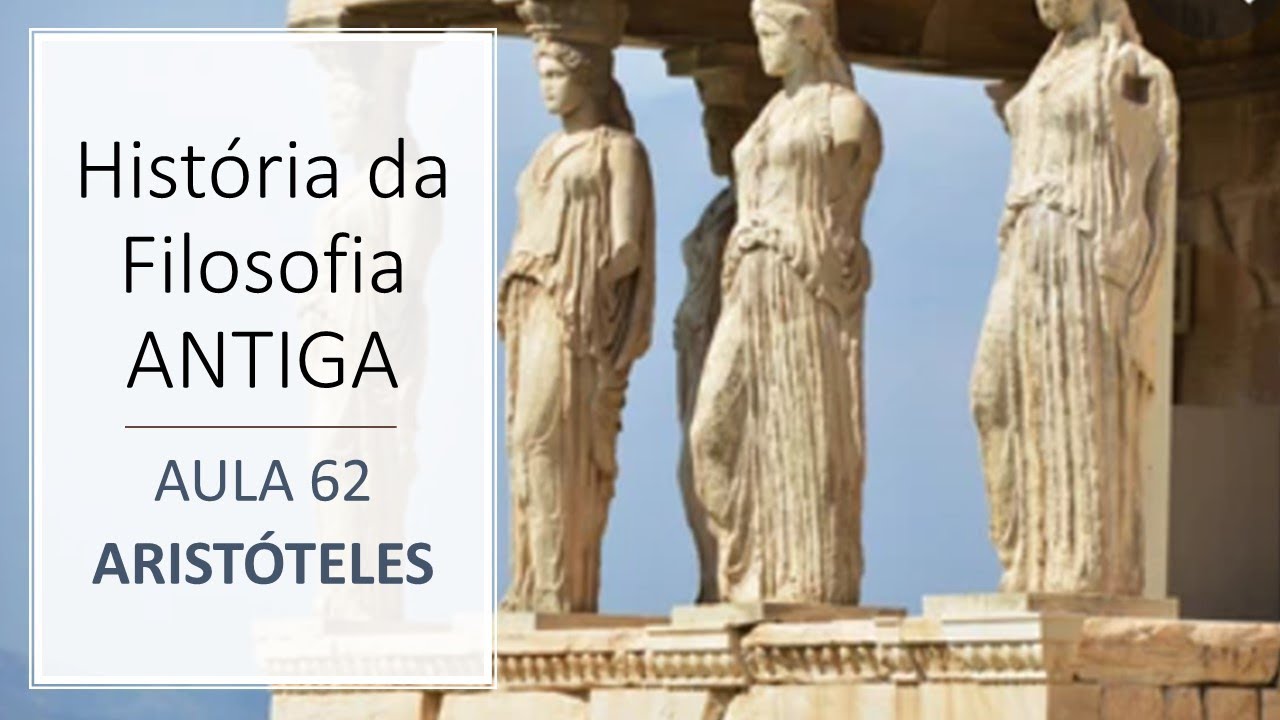 FILOSOFIA ANTIGA _ AULA 62 _ ARISTÓTELES - Parte 11 - YouTube