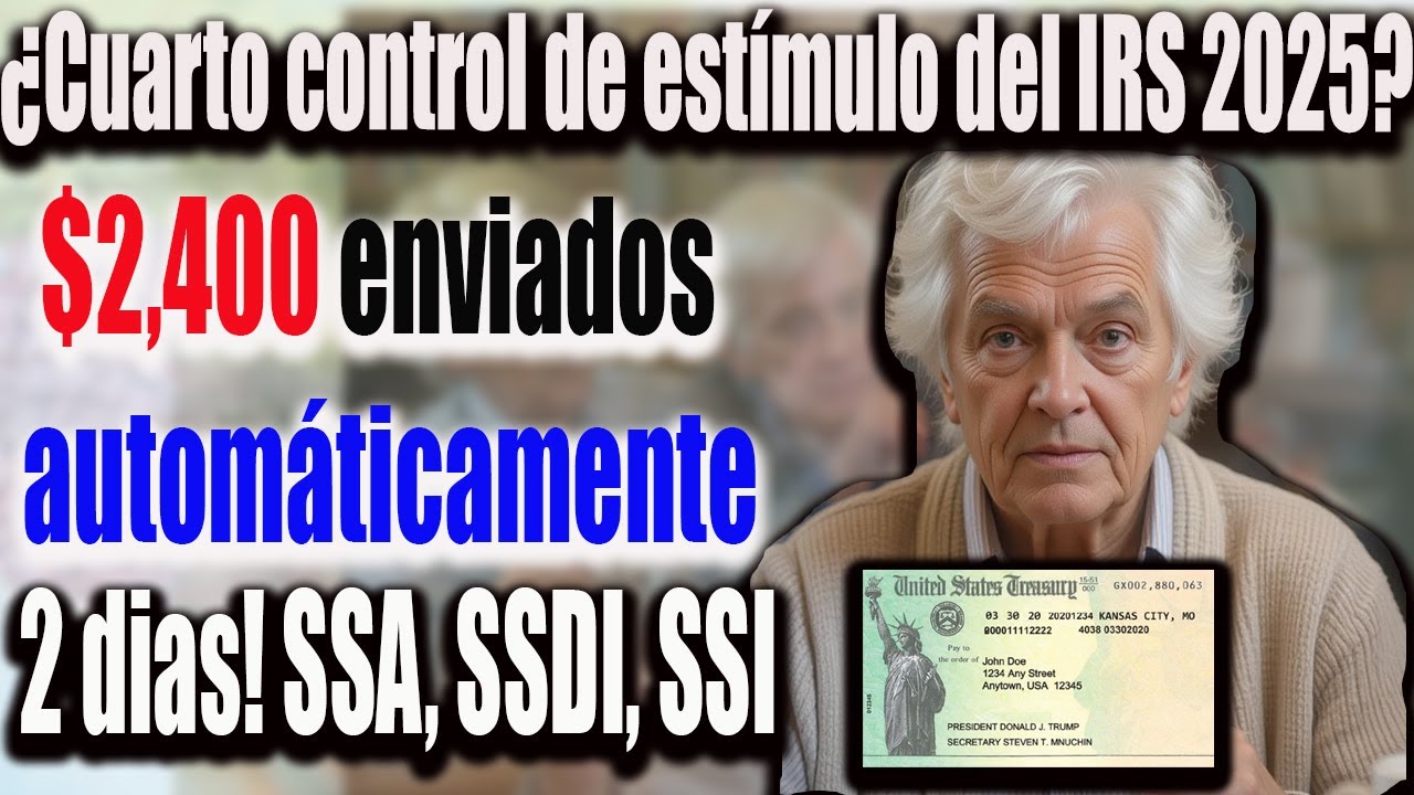 IRS 2025: ¡4to cheque de estímulo de $2,400 enviado automáticamente en ...