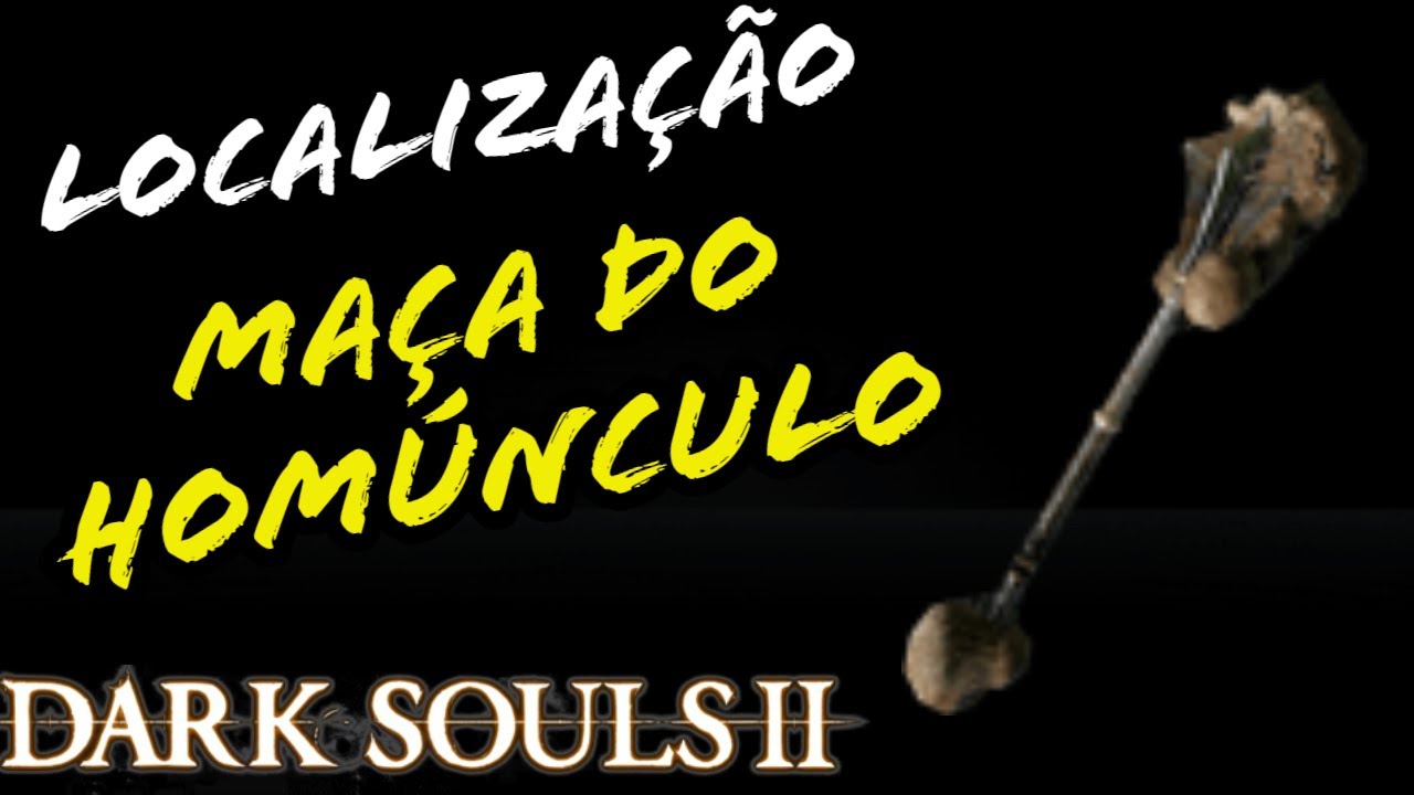 LOCALIZAÇÃO MAÇA DO HOMÚNCULO DARK SOULS 2 / LOCATION HOMUNCULUS MACE ...