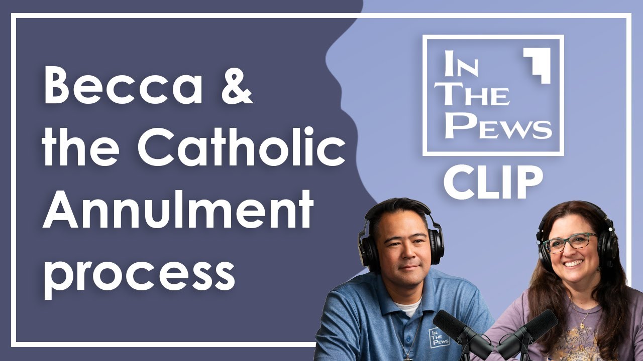 Becca & the Catholic Annulment process - In The Pews CLIP - YouTube