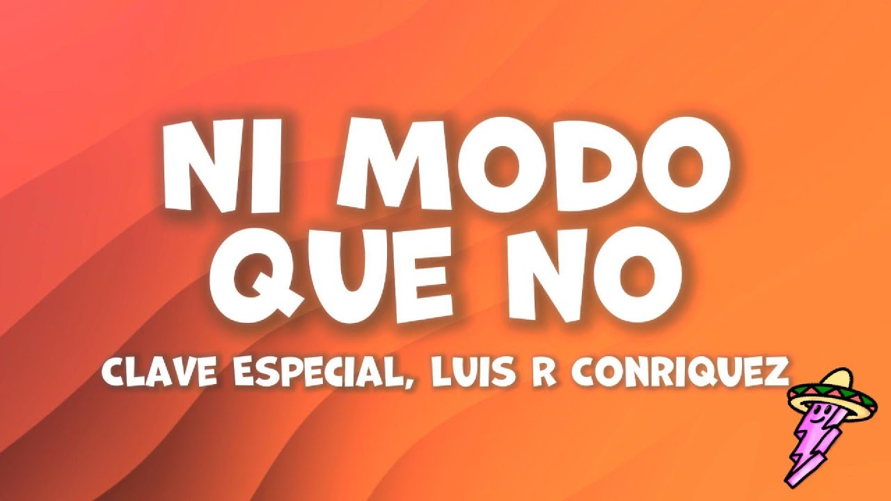 Clave Especial, Luis R Conriquez - Ni Modo Que No (Letra) - YouTube