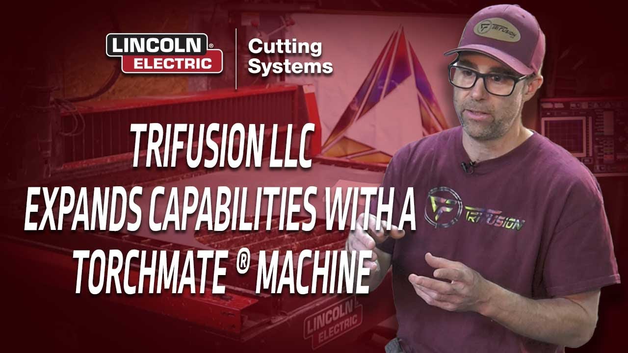 Trifusion LLC Expands Capabilities with a Torchmate® Machine | Metal ...
