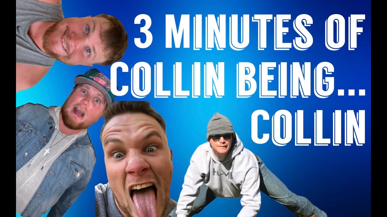 3 minutes of Collin being Collin... - YouTube
