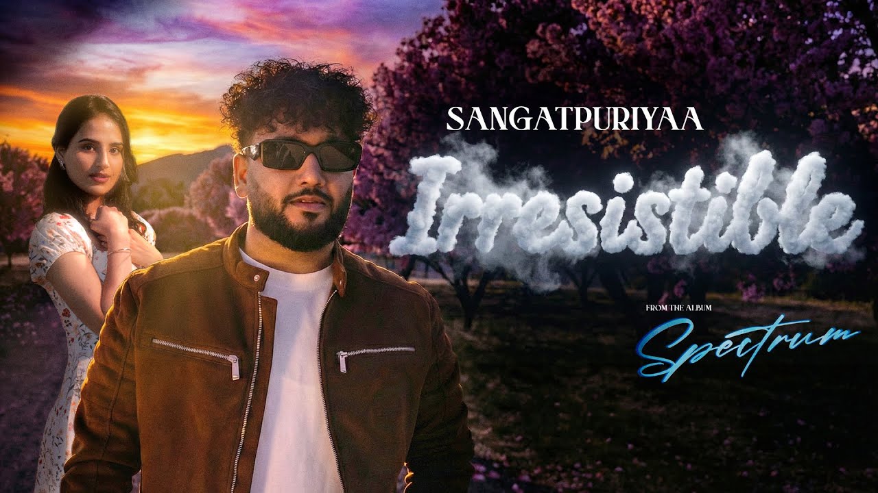 Irresistible (Official MV) Sangatpuriyaa - Ary B - Latest Punjabi Song ...