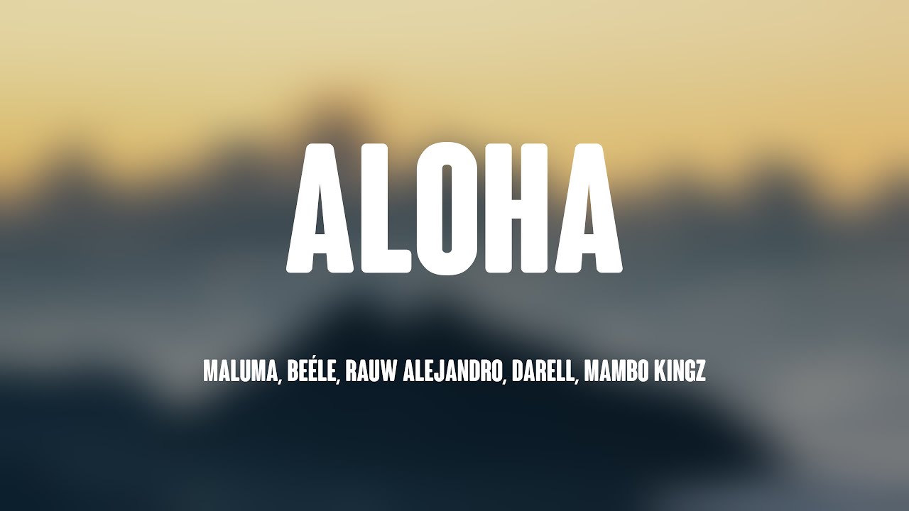 Aloha - Maluma, Beéle, Rauw Alejandro, Darell, Mambo Kingz (Letra) 💷 ...