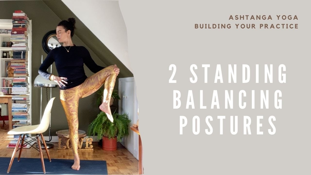 Ashtanga Yoga | Building Your Practice | 2 Standing Balancing Postures ...