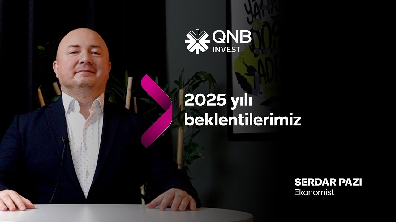 QNB Invest Yatırım Gündemi | 2025 yılı beklentilerimiz - YouTube