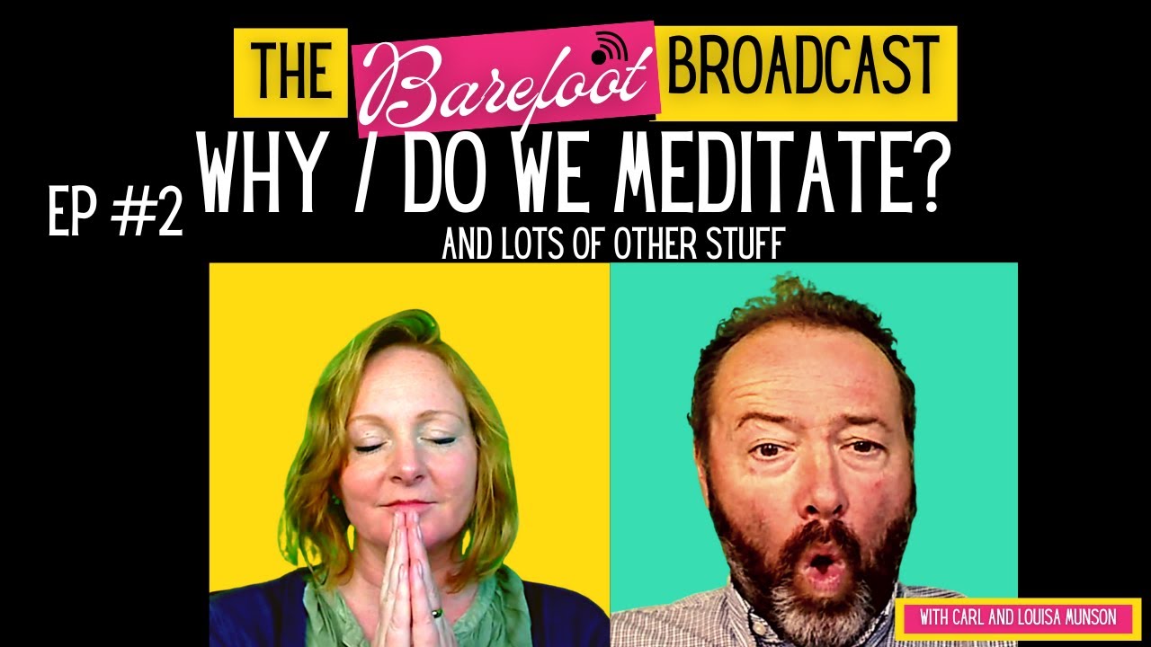 The Barefoot Broadcast Show #2 About Meditation And Other Stuff - YouTube