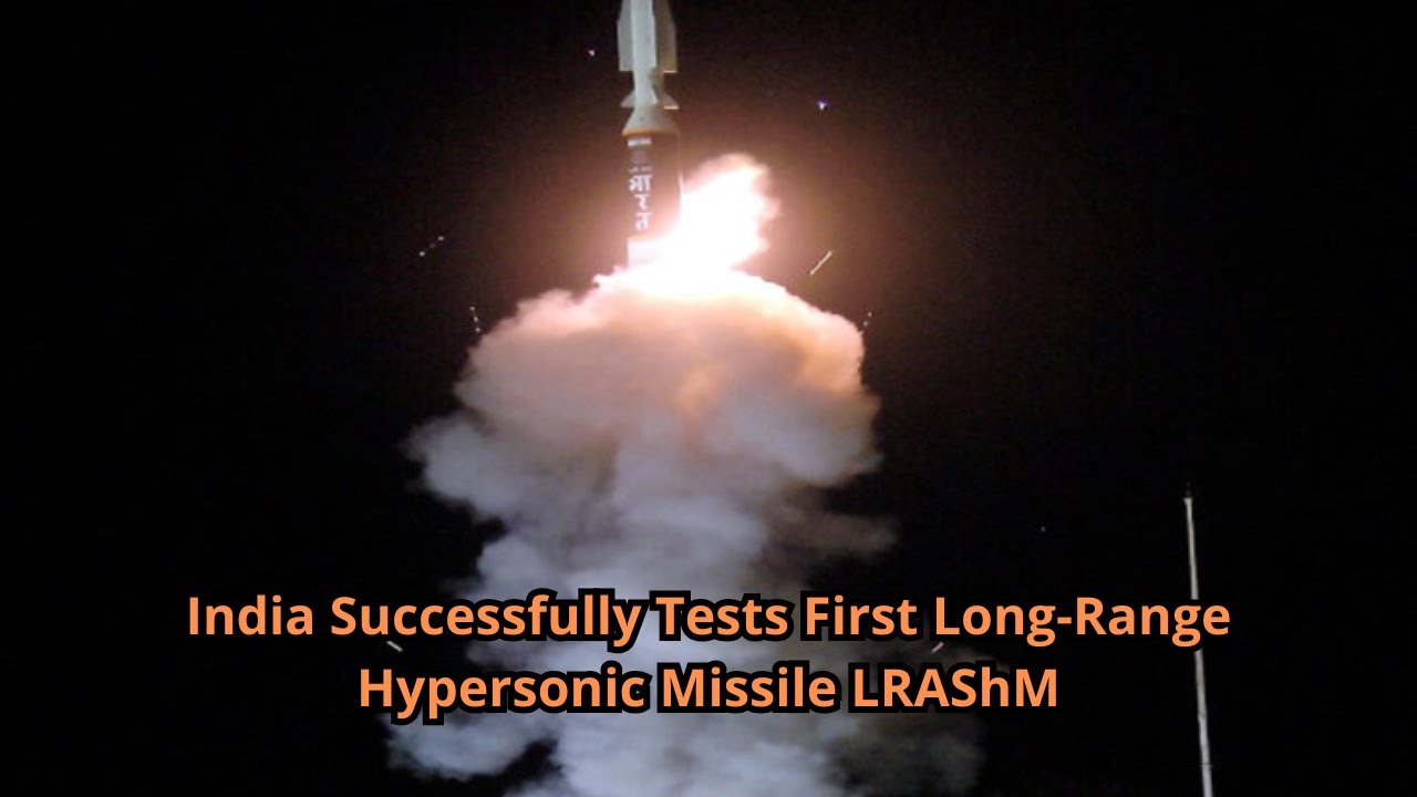India Successfully Tests First Long Range Hypersonic Missile LRAShM ...