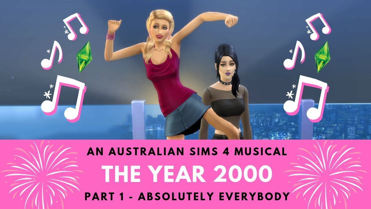 The Year 2000 - An Australian Sims 4 Musical - Absolutely Everybody ...