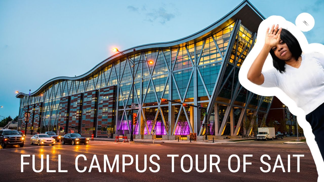 Full Campus Tour of Southern Alberta Institute of Technology - SAIT ...