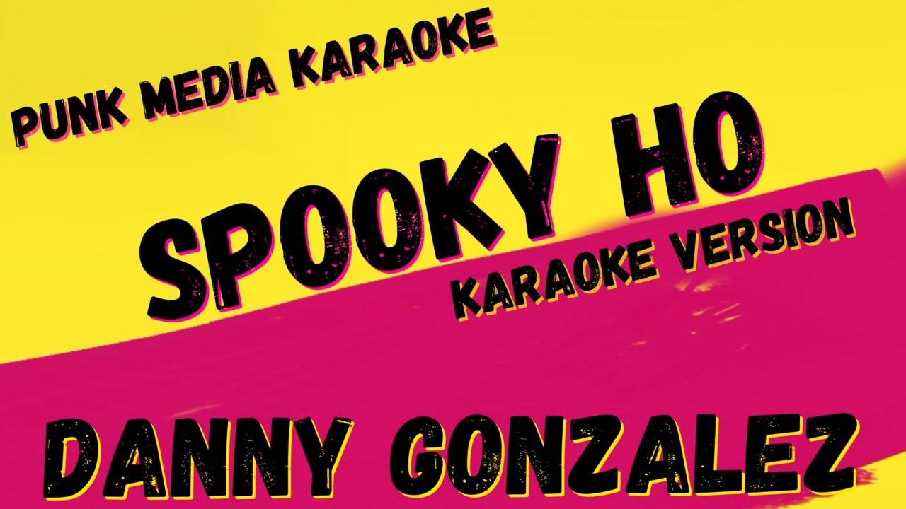 DANNY GONZALEZ SPOOKY HO KARAOKE INSTRUMENTAL PMK - YouTube