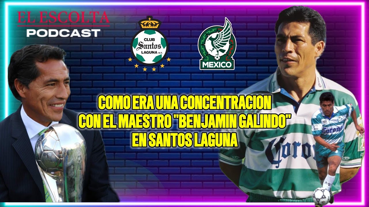 BENJAMIN GALINDO, Como era concentrar con el en Santos Laguna | El ...