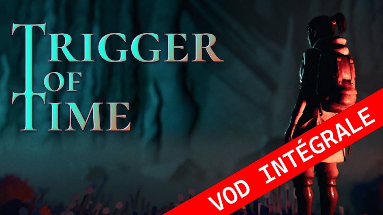 [VOD] Trigger of Time : On en veut plus ! - YouTube
