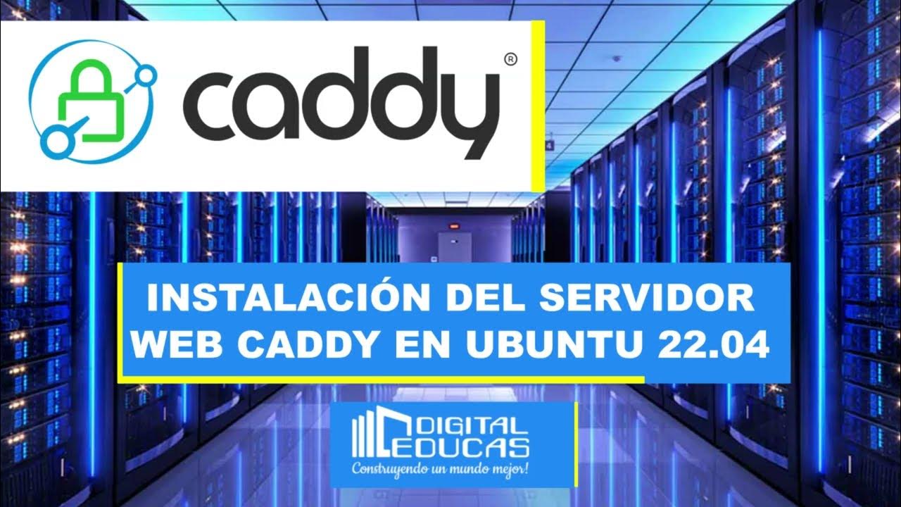 Instalación del SERVIDOR WEB CADDY en UBUNTU 22.04 de una forma, fácil, rápido y sencillo - YouTube