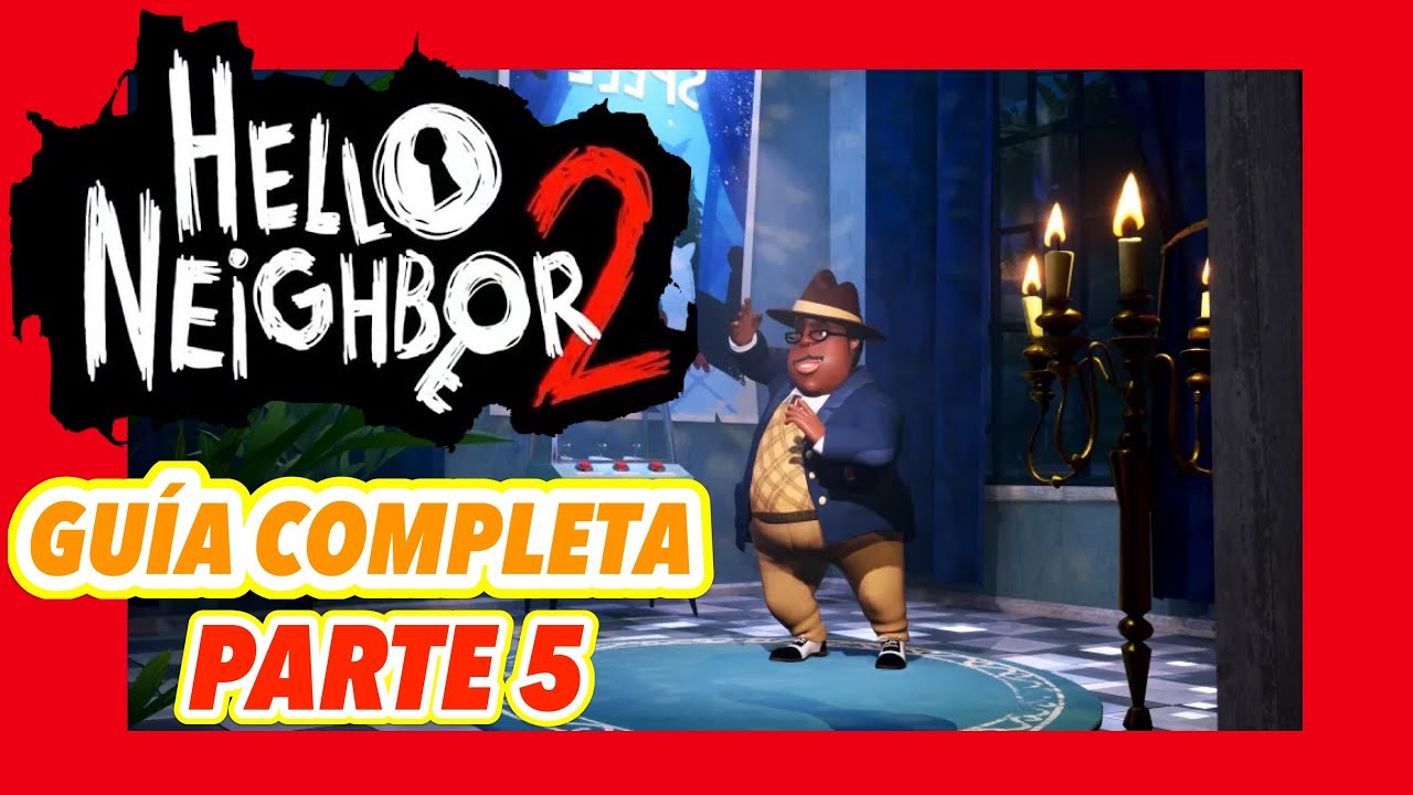 Hello Neighbor 2 Guía Completa Parte 5 - YouTube