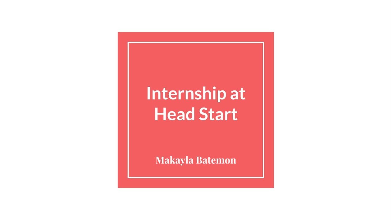 Head Start Internship Presentation - YouTube